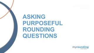 Asking Purposeful Rounding Questions Webinar | PDF