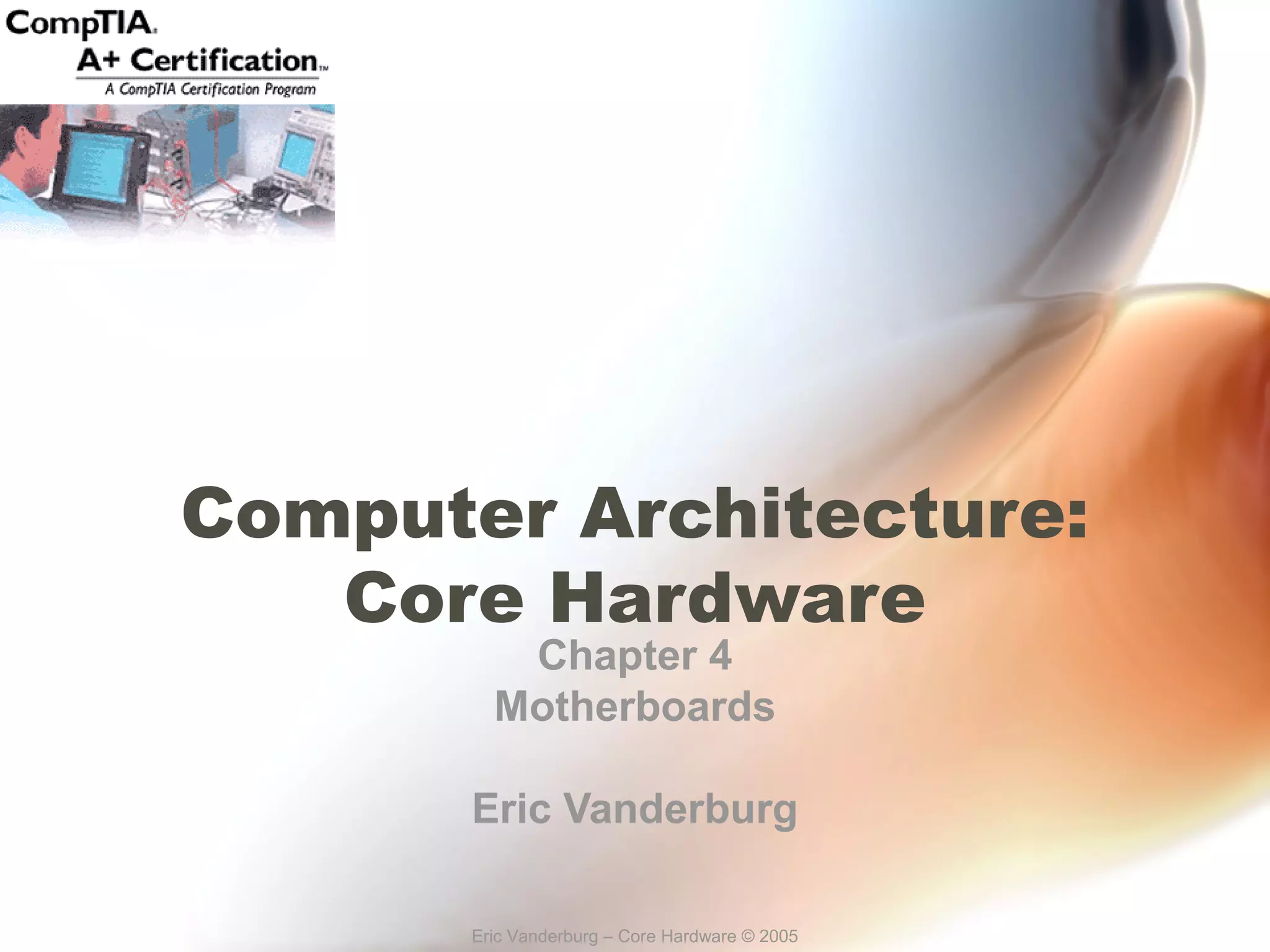 Computer Architecture - Hardware - Lesson 4 - Motherboard - Eric Vanderburg | PPT | Computer ...
