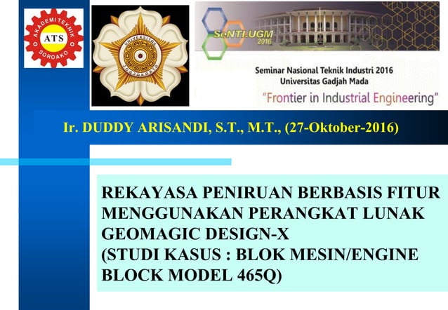 Slide SENTI-UGM 2016_FEATURE BASED REVERSE ENGINEERING_Duddy Arisandi_2016 | PPT