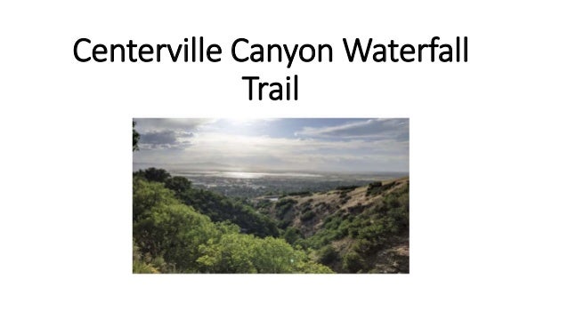 Centerville Canyon Waterfall Trail