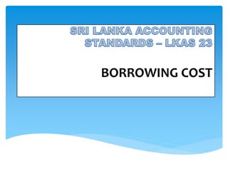 Slides for borrowing costs | PPTX