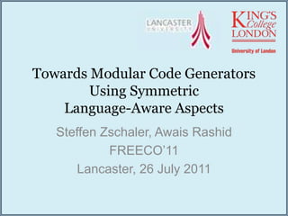 Towards Modular Code Generators Using Symmetric Language-Aware Aspects | PPT
