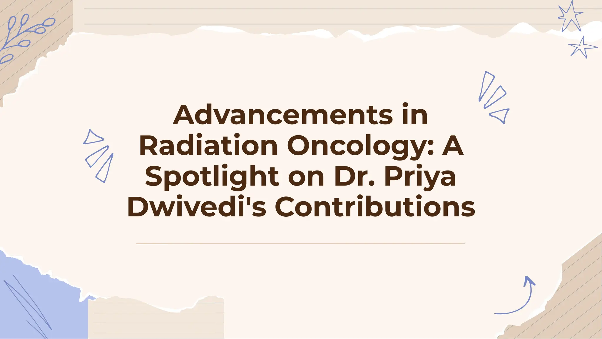 Best Radiation Oncologist - Dr Priya Dwivedi | PPT