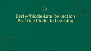 slidesgo-early-middle-late-reflection-practice-model-in-learning ...
