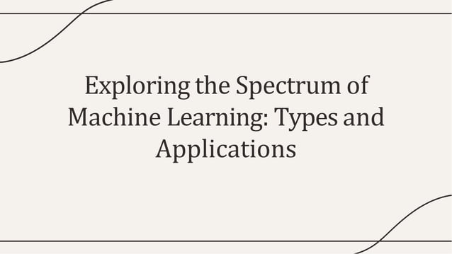 the-spectrum-of-machine-learning-types-and-applications ...