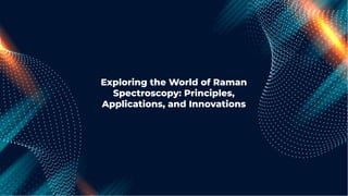 slidesgo-exploring-the-world-of-raman-spectroscopy-principles ...