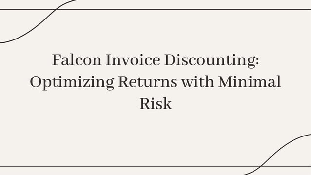 Falcon Invoice Discounting: Optimizing Returns with Minimal Risk | PPT