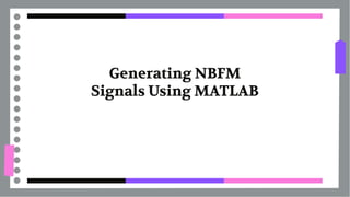 slidesgo-generating-nbfm-signals-using-matlab-20240701172836ZNCH.pdf