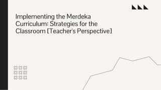 slidesgo-implementing-the-merdeka-curriculum-strategies-for-the-classroom-teachers-perspective ...
