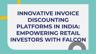 innovative-invoice-discounting-platforms-in-india-empowering-retail ...