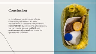 slidesgo-maximizing-sustainability-the-case-for-plastic-reuse | PDF
