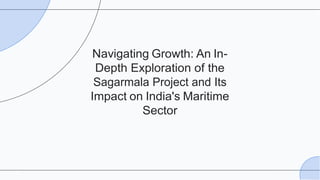 Learning About The Sagarmala Project (सागरमाला परियोजना): Steering India’s Maritime Sector | PDF