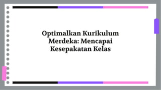 slidesgo-optimalkan-kurikulum-merdeka-mencapai-kesepakatan-kelas-2024061114453715IT.pdf