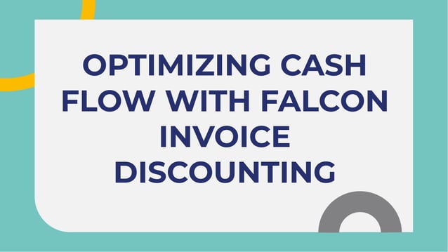 Falcon Invoice Discounting: Boost Your Cash Flow Effortlessly | PPT
