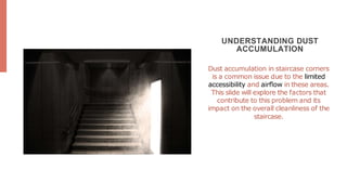 Staircase Dust Corners - [The Kings Bay] | PPT
