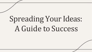 slidesgo-spreading-your-ideas-a-guide-to-success-20240520082937FU5x.pptx