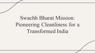 Swachh Bharat Mission (SBM) - Transforming India Through Cleanliness | PDF