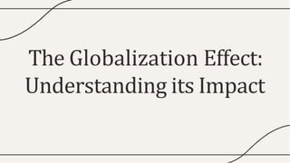 slidesgo-the-globalization-effect-understanding-its-impact-20240605120305NH2X.pptx