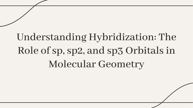 understanding-hybridization-the-role-of-sp-sp2-and-sp3-orbitals-in ...