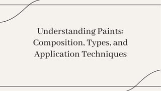 Paints and its Compostion and its types and application | PDF