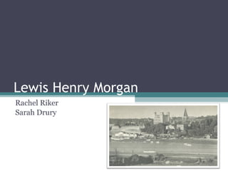 Lewis Henry Morgan | PPT