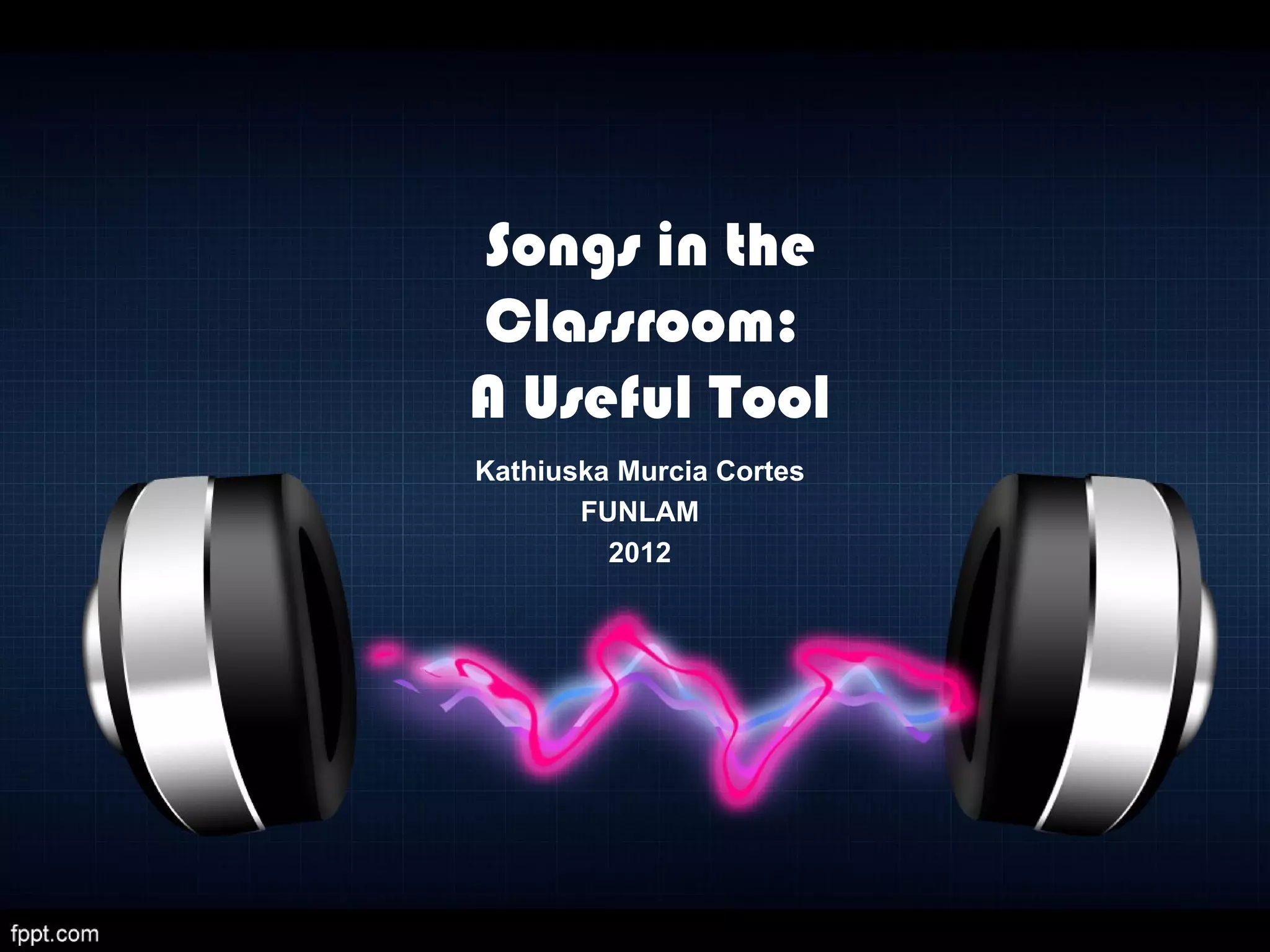 Using Songs in the English Classroom | PPT | Children\'s Music | Music