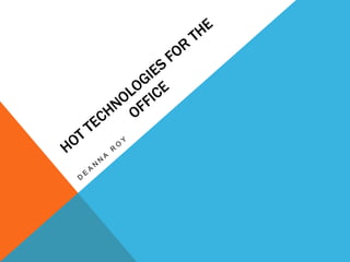 Hot Technologies for the Office | PPT