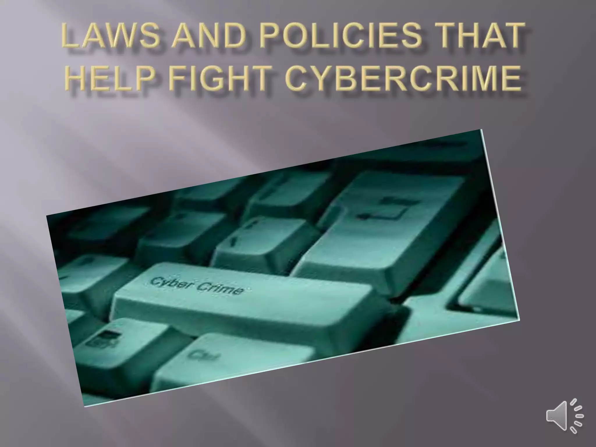 Laws and policies that Help fight Cybercrime - PAD 747 | PPT