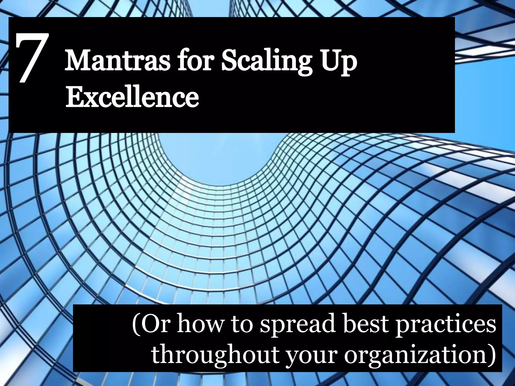 7 Mantras for Scaling Up Excellence | PPTX