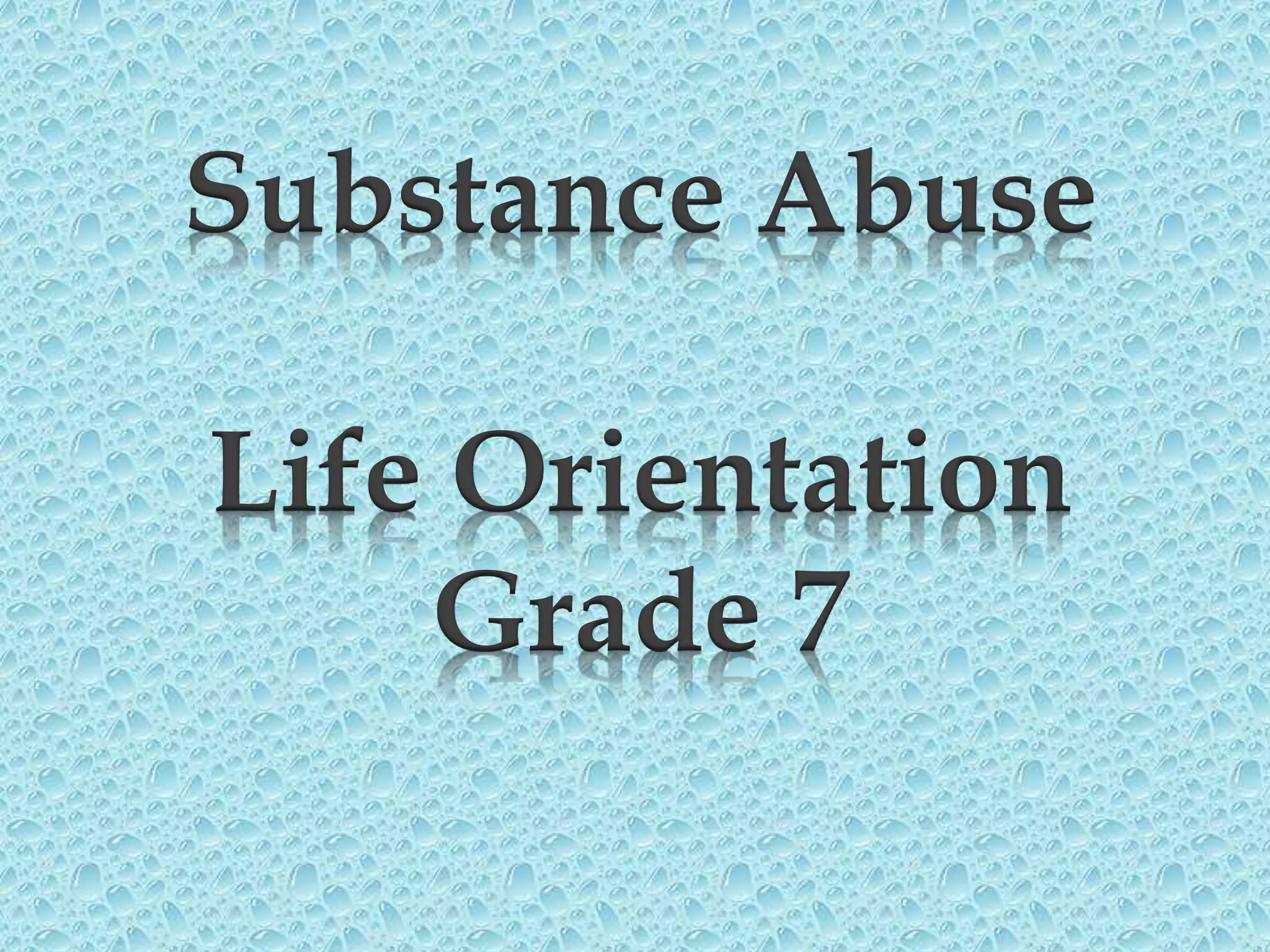 Substance Abuse: Grade 7 | PPTX