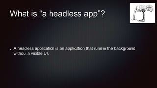 Headless Apps on BlackBerry 10.2.1 | PPT