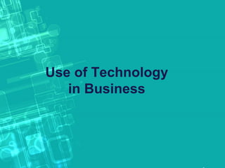 Use of Technology in business | PPT