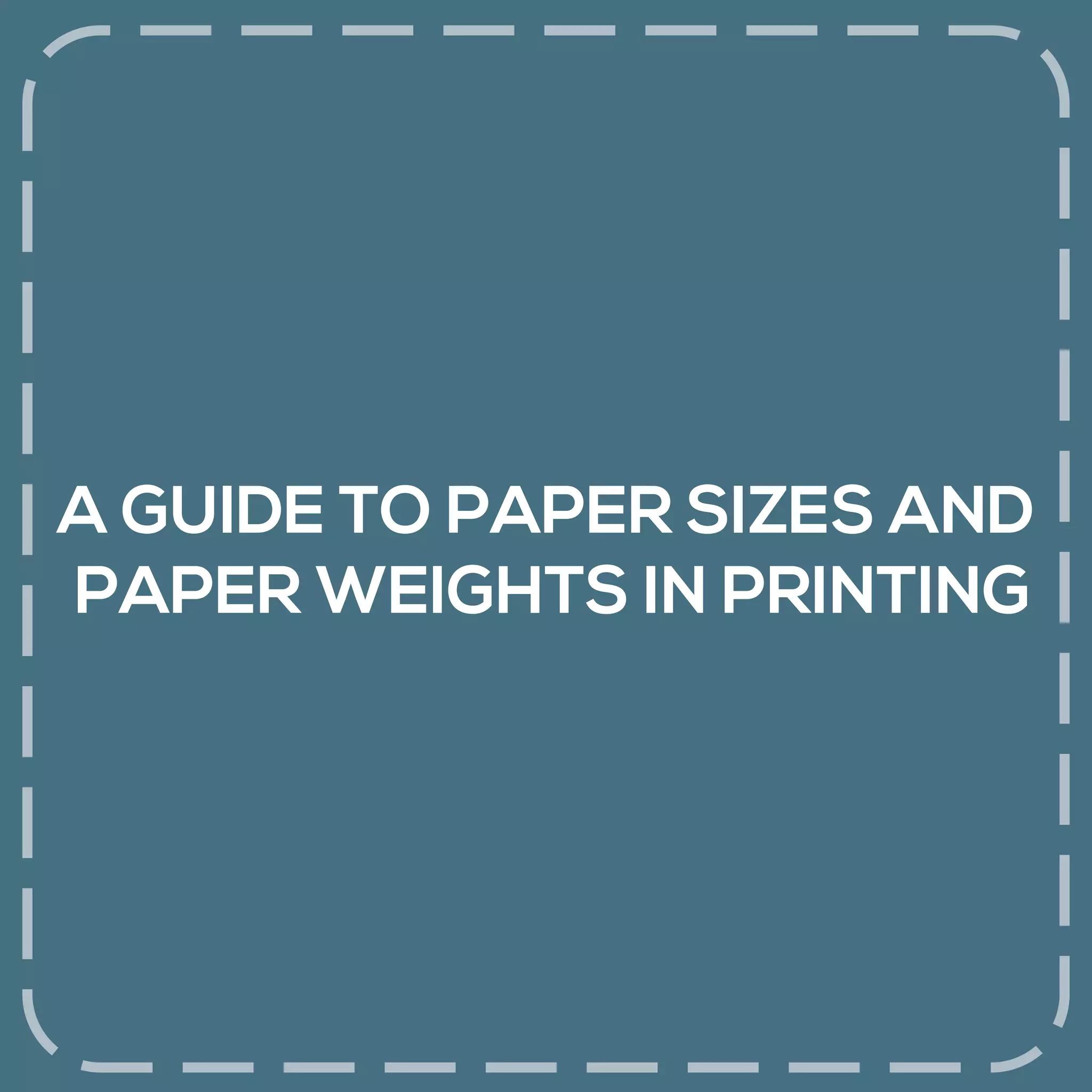 A Guide to Paper Sizes and Paper Weights in Printing | PDF