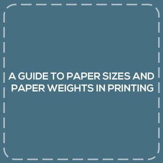 A Guide to Paper Sizes and Paper Weights in Printing | PDF