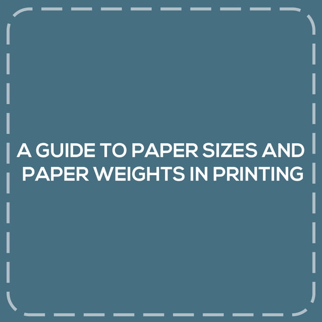A Guide to Paper Sizes and Paper Weights in Printing | PDF