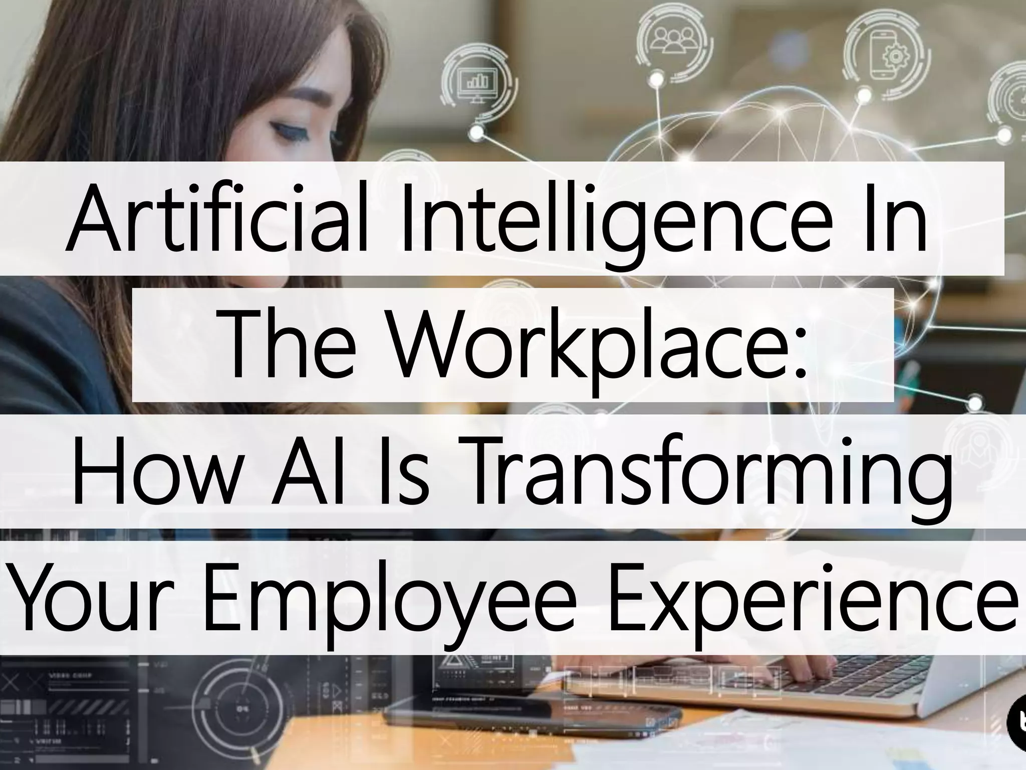 Artificial Intelligence In The Workplace: How AI Is Transforming Your ...