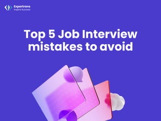 Top 5 Job Interview mistakes to avoid | PPT