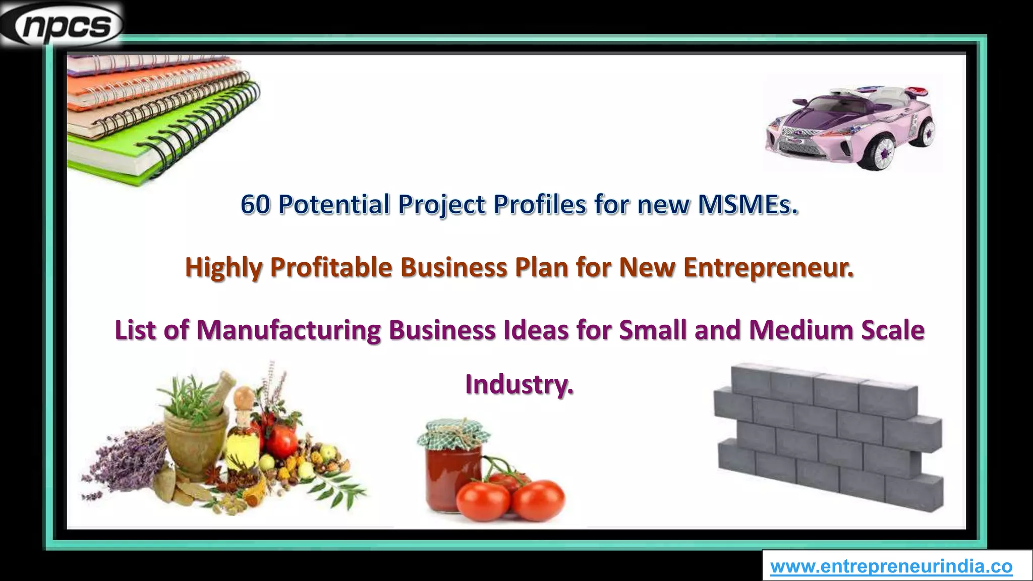 60 Potential Project Profiles for new MSMEs. Highly Profitable Business ...