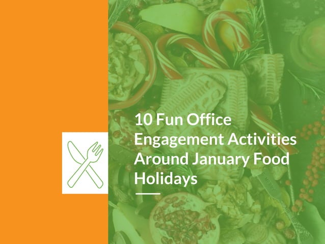 10 Fun Office Engagement Activities Around January Food Holidays | PPT