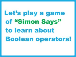 Boolean Operators Simon Says Pptx
