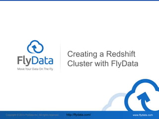 Create an Amazon Redshift Cluster with FlyData! | PPT