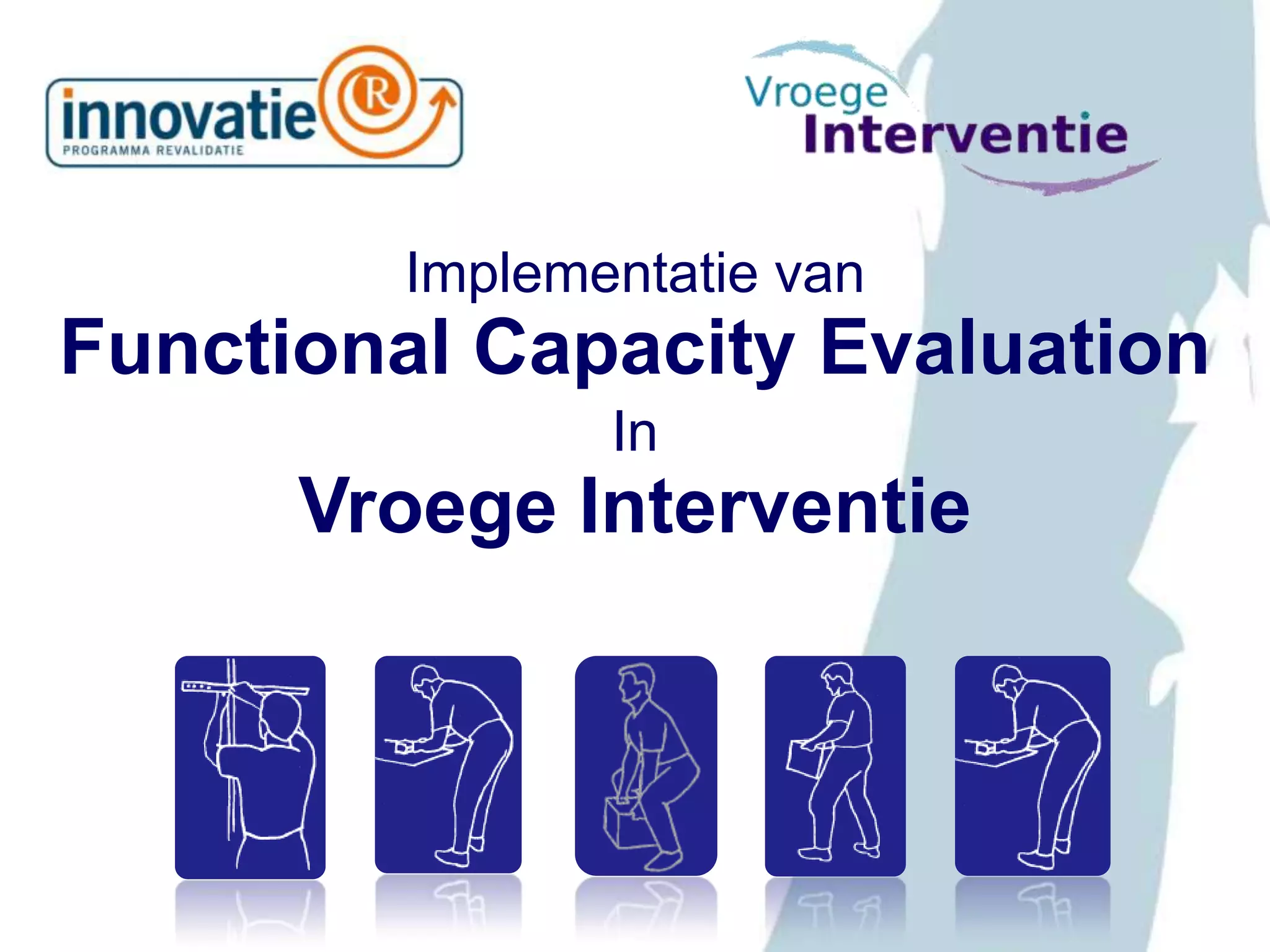 Functional Capacity Evaluation Innovatiedag Revalidatie Nederland | PPT