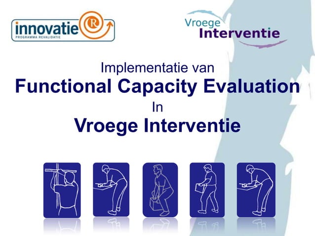 Functional Capacity Evaluation Innovatiedag Revalidatie Nederland | PPT