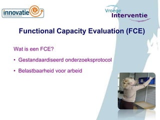 Functional Capacity Evaluation Innovatiedag Revalidatie Nederland | PPT