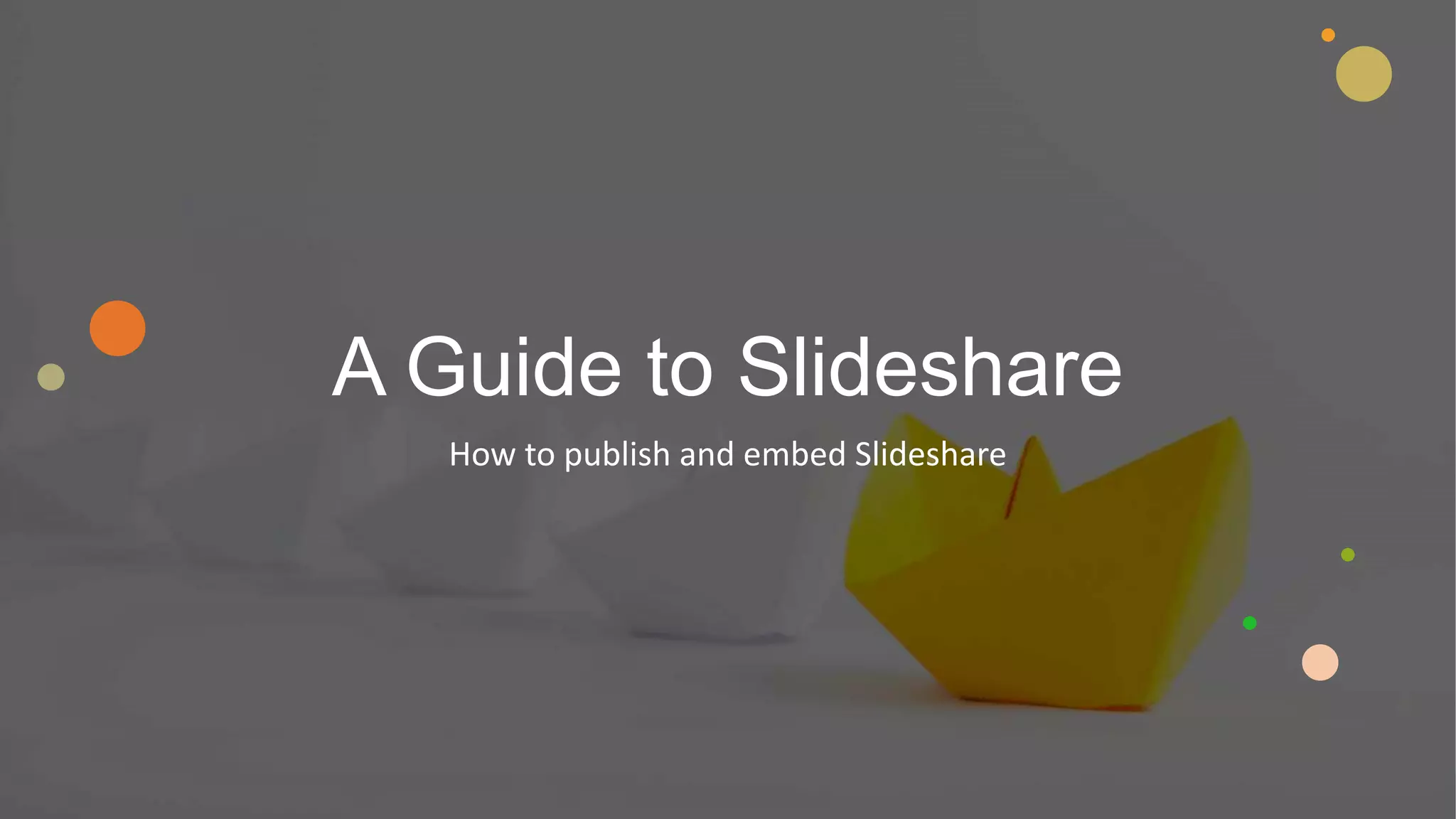 A Guide to Slideshare | PPT