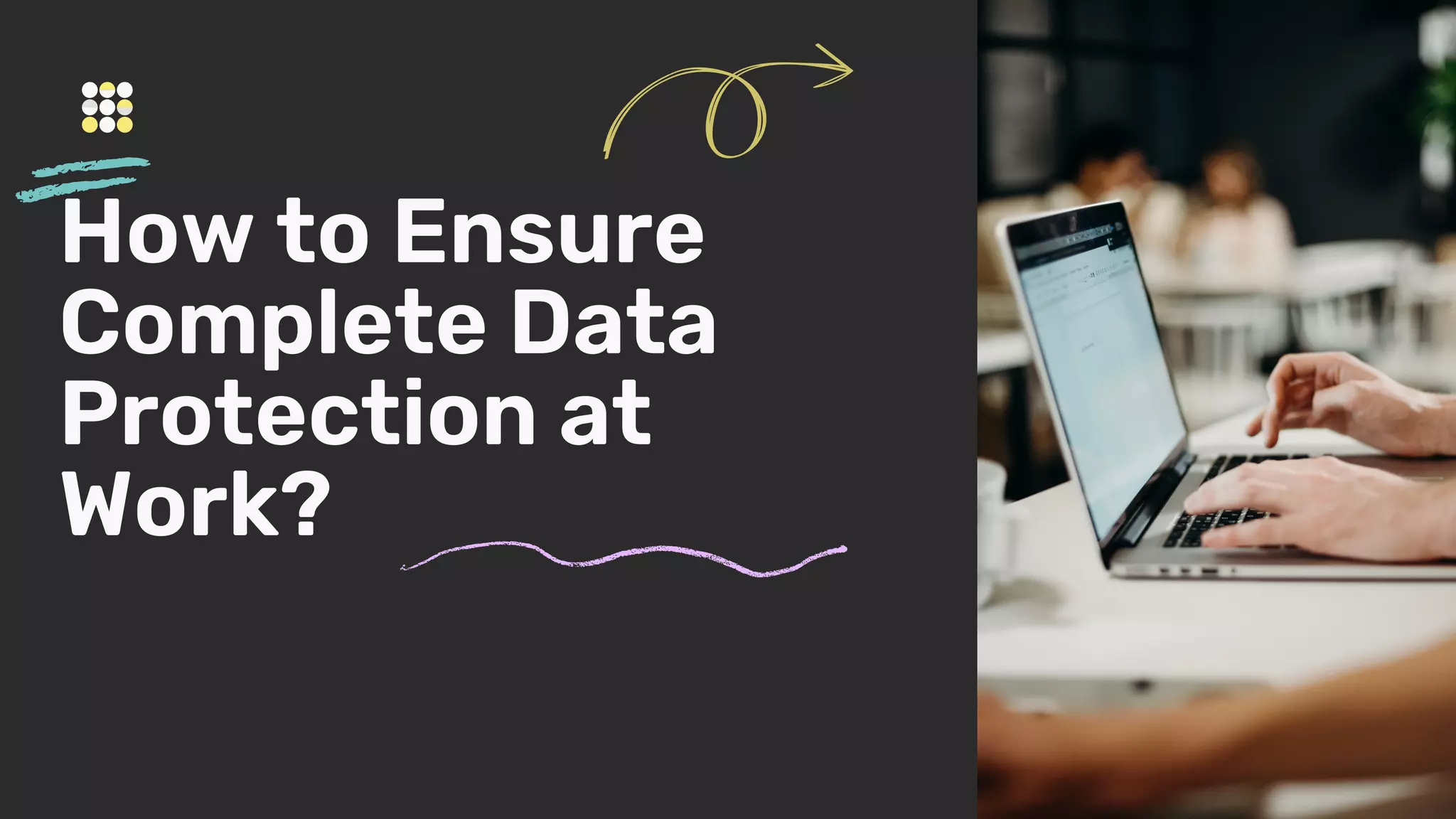 How to Ensure Complete Data Protection at Work? | PPT