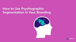 How to Use Psychographic Segmentation in Your Branding | PPT