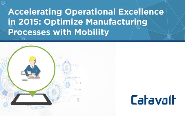 Accelerating Operational Excellence in 2015: Optimize Manufacturing ...
