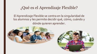 Modalidades Flexibles para facilitar los entornos de aprendizaje. | PPTX