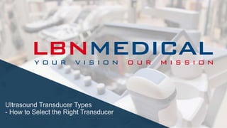 Ultrasound Transducer Types | PPTX